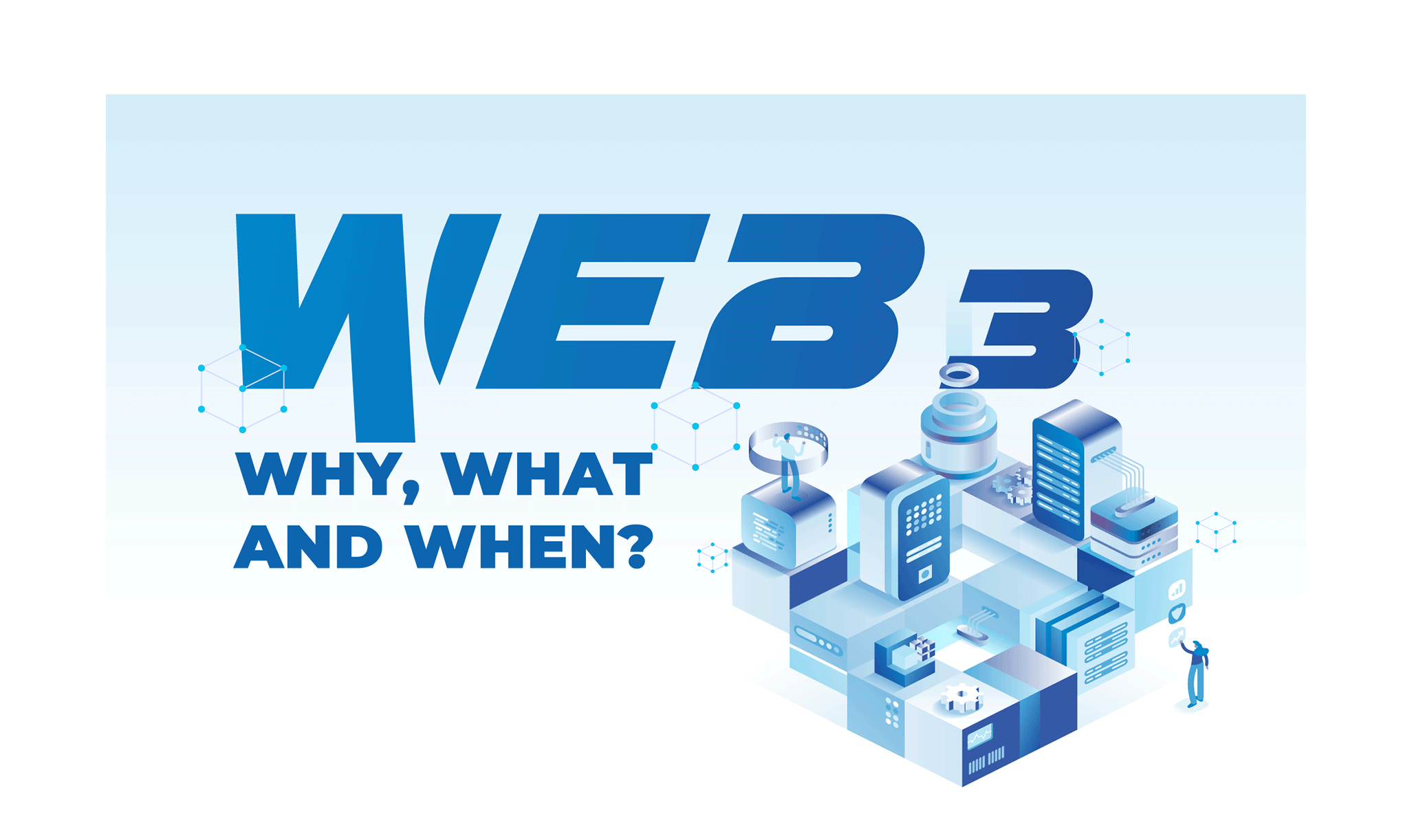 Web3: Why, What and When?